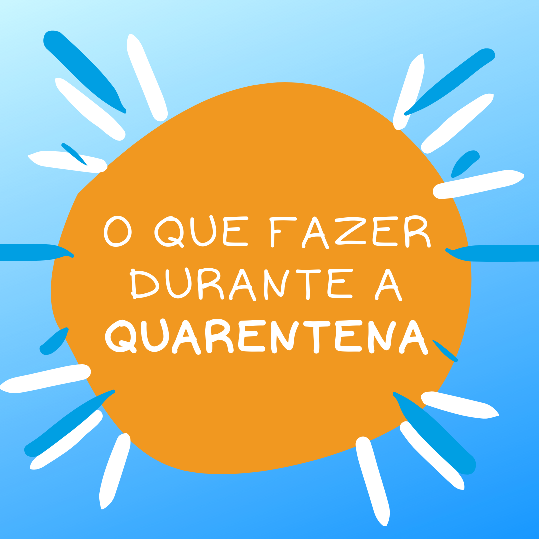 10 coisas para você fazer durante a quarentena - Gotas de Flor